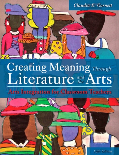 Creating Meaning Through Literature and the Arts: Arts Integration for ...