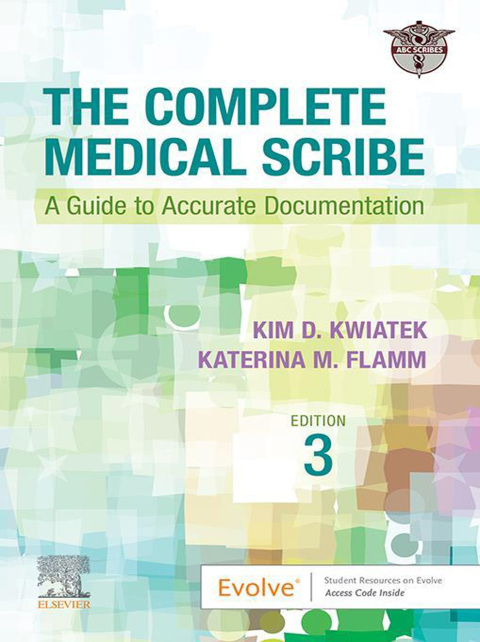 The Complete Medical Scribe: A Guide to Accurate Documentation 3rd ...