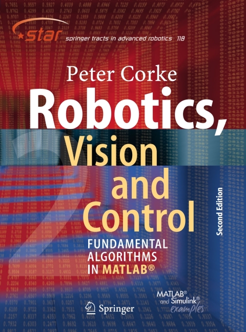 Robotics, Vision and Control, Fundamental Algorithms In MATLAB® Second, Completely Revised ...