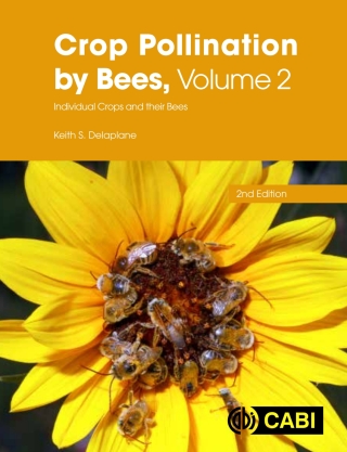 Crop Pollination by Bees, Volume 2 2nd Edition Individual Crops and ...