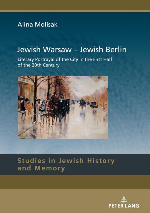 Jewish Warsaw Jewish Berlin 1st Edition Literary Portrayal of the City in the First Half of the ...