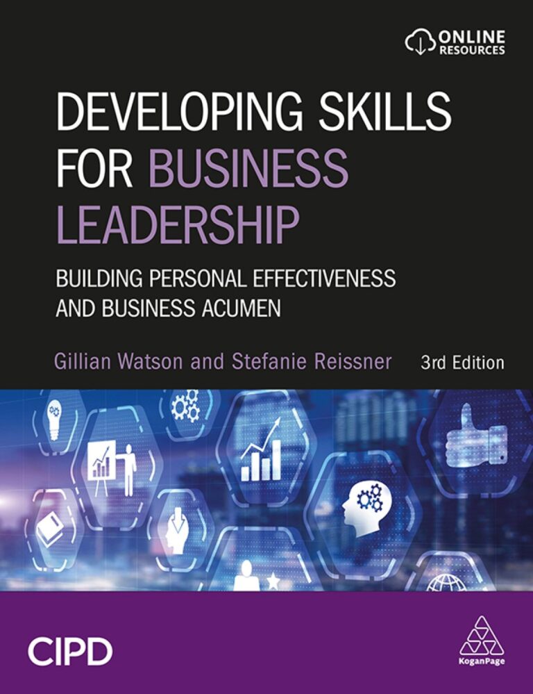 Developing Skills for Business Leadership: Building Personal Effectiveness and Business Acumen ...